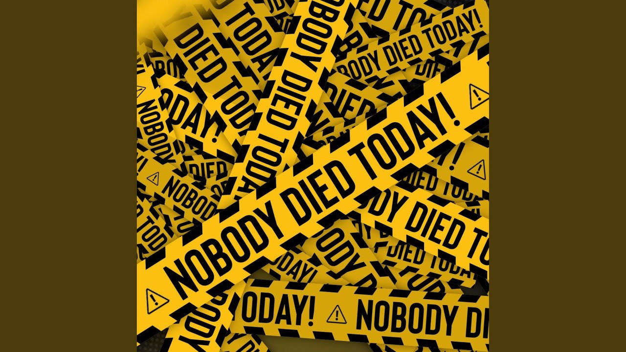Nobody Died Today - YouTube