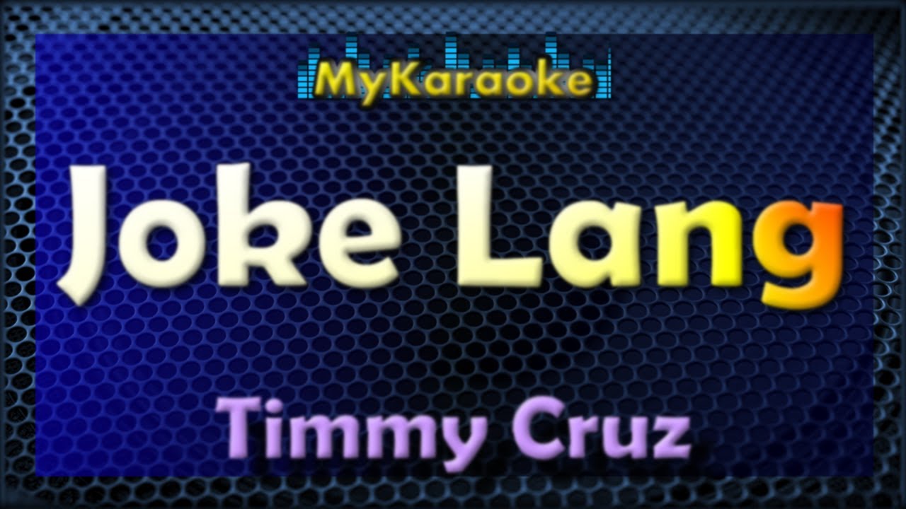 JOKE LANG - Karaoke version in the style of TIMMY CRUZ - YouTube