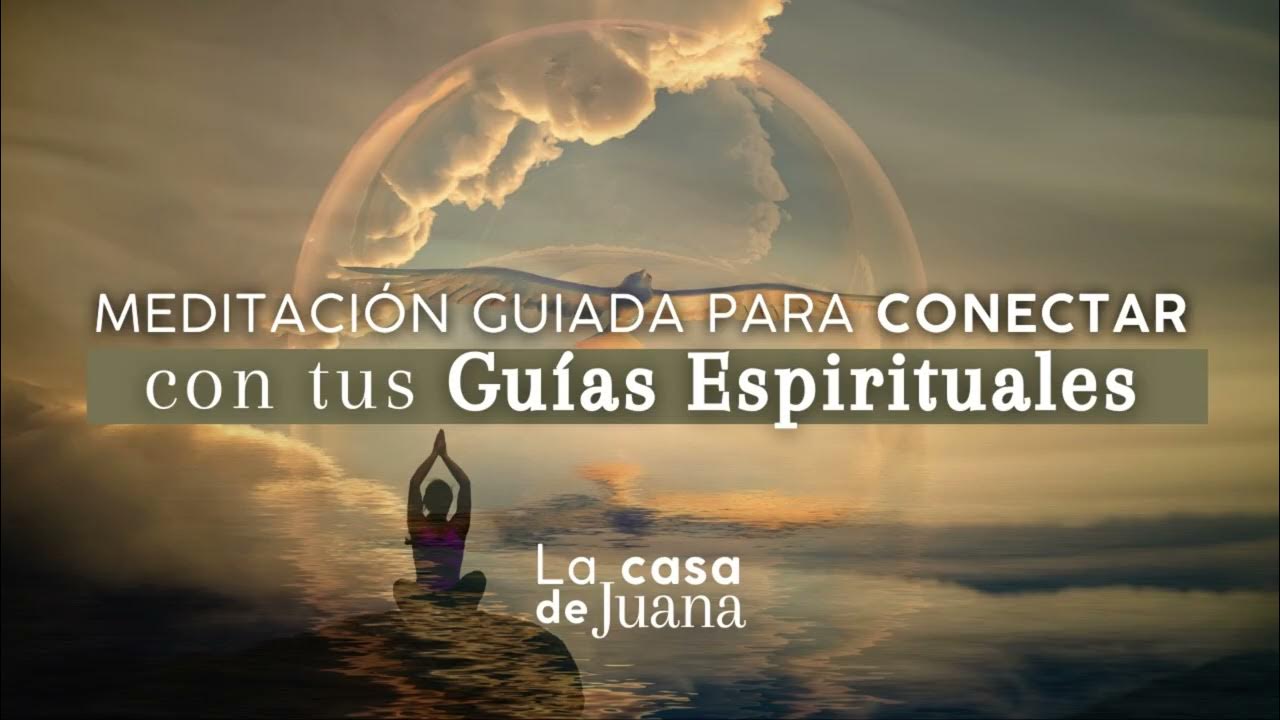 MEDITACIÓN GUIADA PARA CONECTAR CON TUS GUÍAS ESPIRITUALES - YouTube