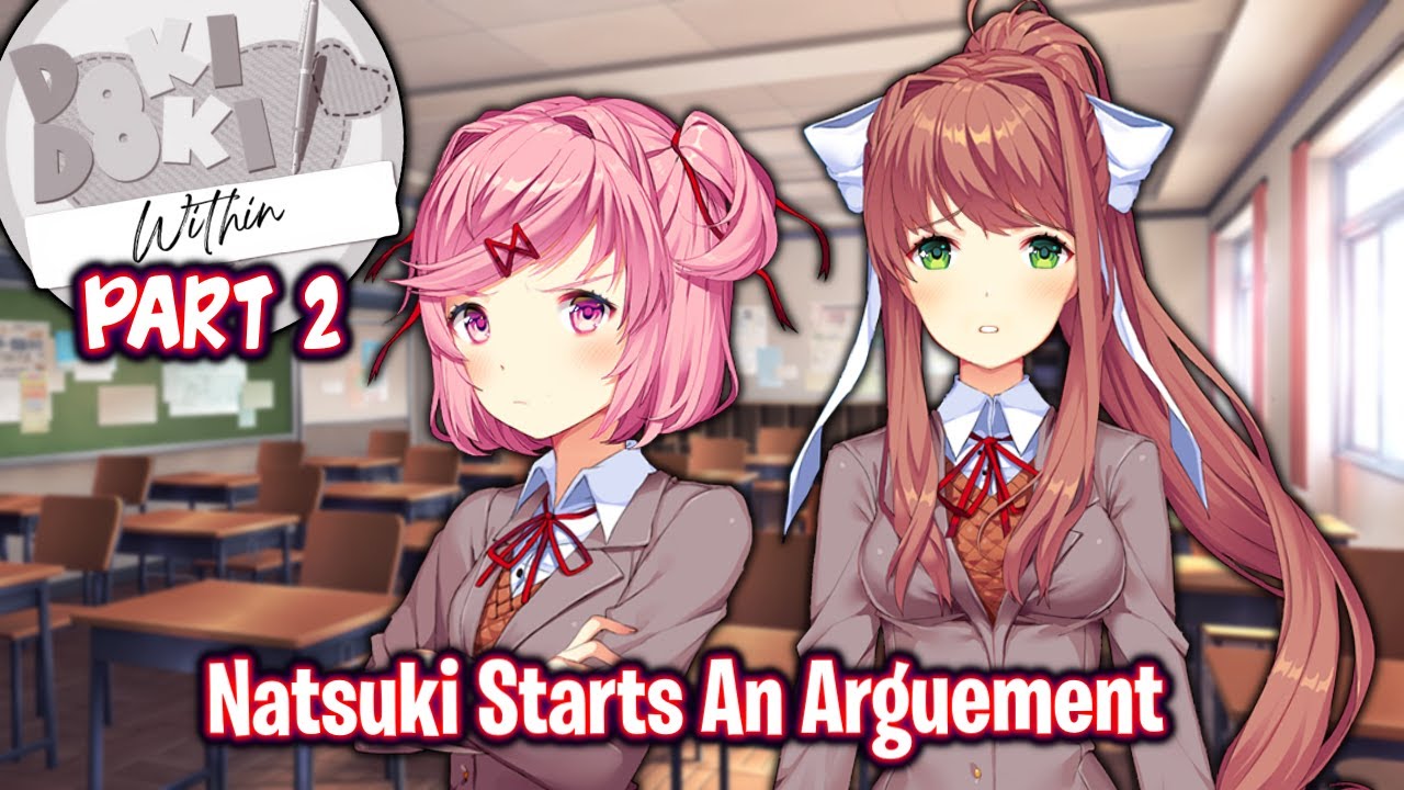Natsuki Starts An Arguement!!!!(Part 2)(DDLC Within MOD)(DEMO) - YouTube