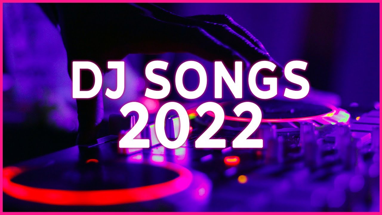 DJ SONGS 2022 - Mashups & Remixes Of Popular Songs 2022 | Party Dj Club ...