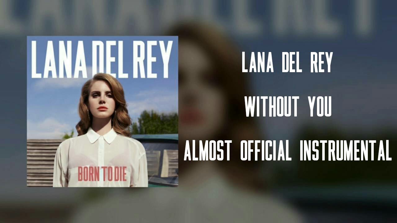 Lana Del Rey - Without You (Official Instrumental) + Lyrics - YouTube