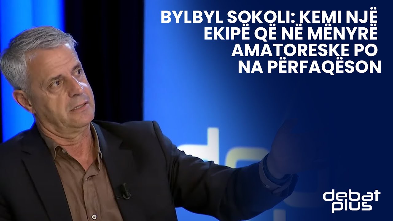 Bylbyl Sokoli: Kemi një ekipë që në mënyrë amatoreske po na përfaqëson - YouTube