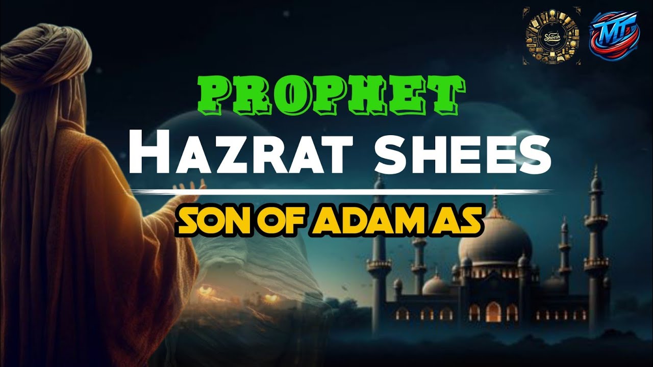 "Islamic Genesis | The Untold Story of Hazrat Sheesh | The First ...