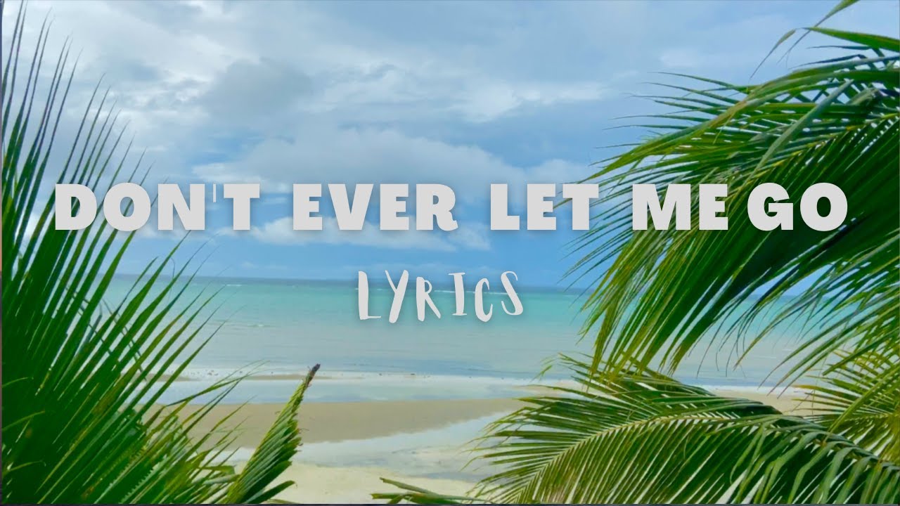Don't Ever Let Me Go with Lyrics - YouTube