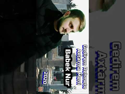 Babek Nur - Gedirem Rehmete Axtarma Meni