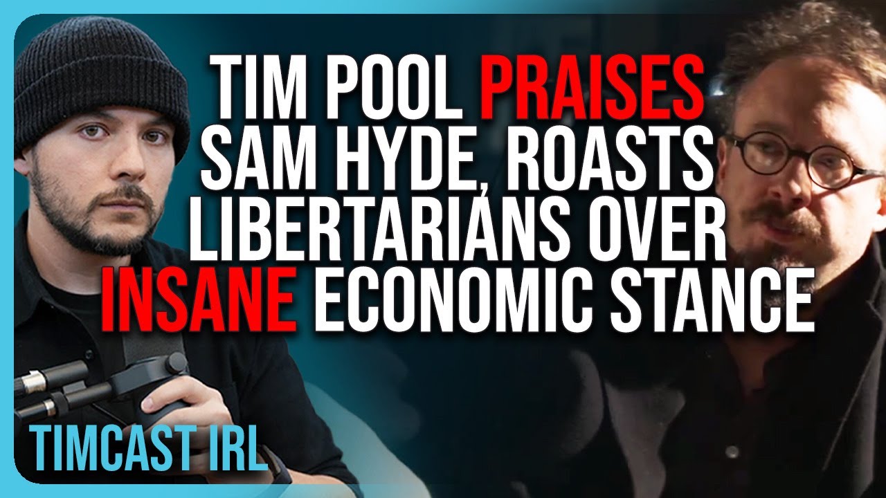 Tim Pool PRAISES Sam Hyde, ROASTS Libertarians Over INSANE Economic ...
