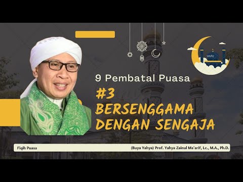 (pembatal puasa #3) Bersenggama dengan Sengaja - Buya Yahya