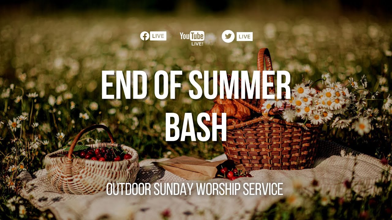 End Of Summer Bash - Sunday Worship Service - YouTube