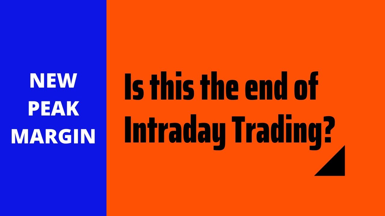 New Peak Margin Rules Is This The End For Intraday Trading In India new-peak-margin-rules-is-this-the-end-for-intraday-trading-in-india