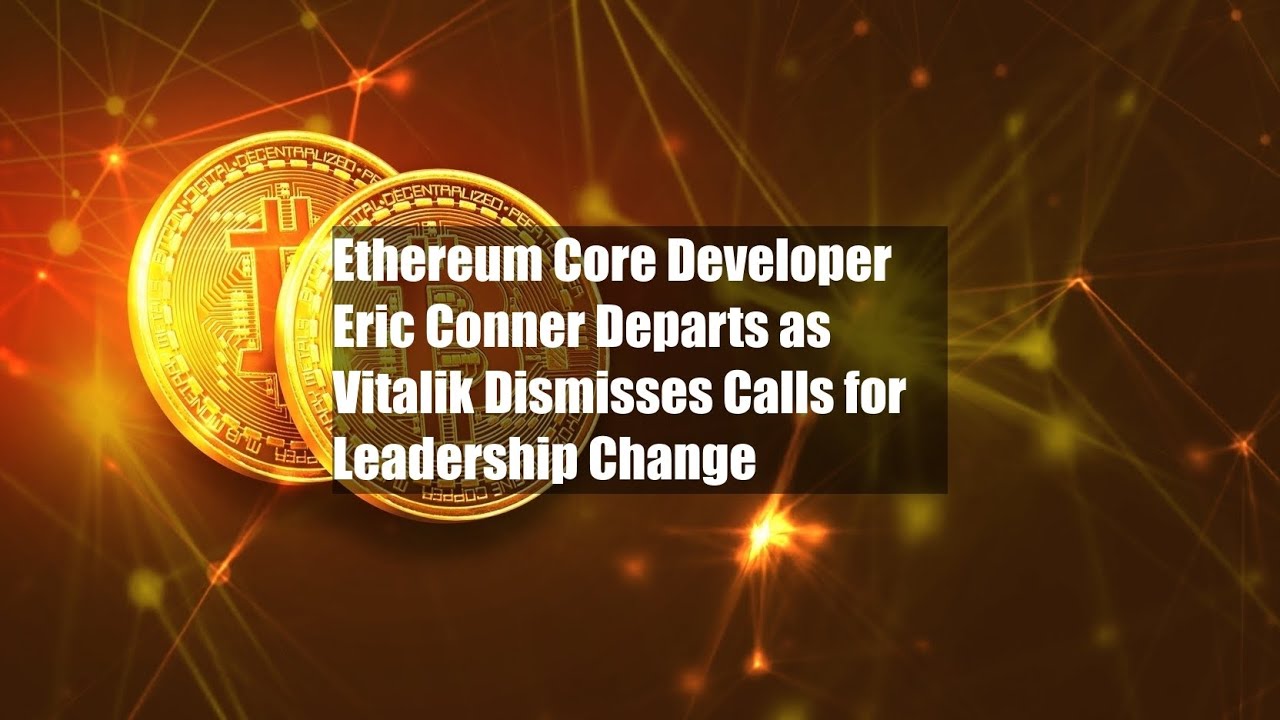 Ethereum Core Developer Eric Conner Departs as Vitalik Dismisses Calls ...