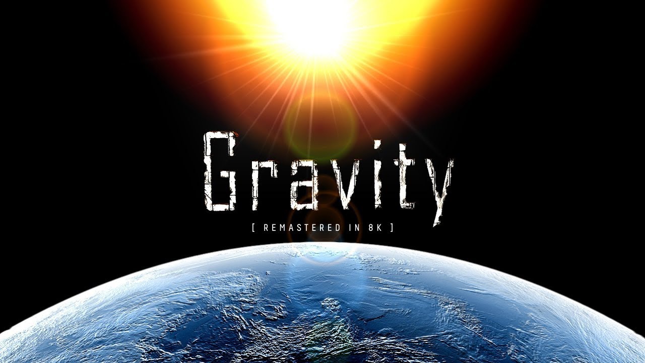 Gravity [REMASTERED IN 8K] - YouTube