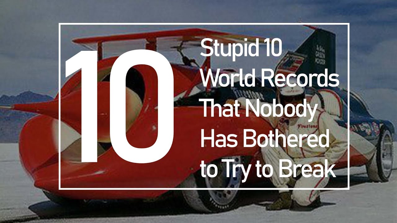 Top 10 Stupid World Records That Nobody Has Bothered Break YouTube top-10-stupid-world-records-that-nobody-has-bothered-break-youtube