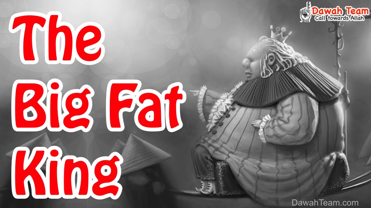 The Big Fat King ᴴᴰ ┇Funny Story┇ Dawah Team - YouTube