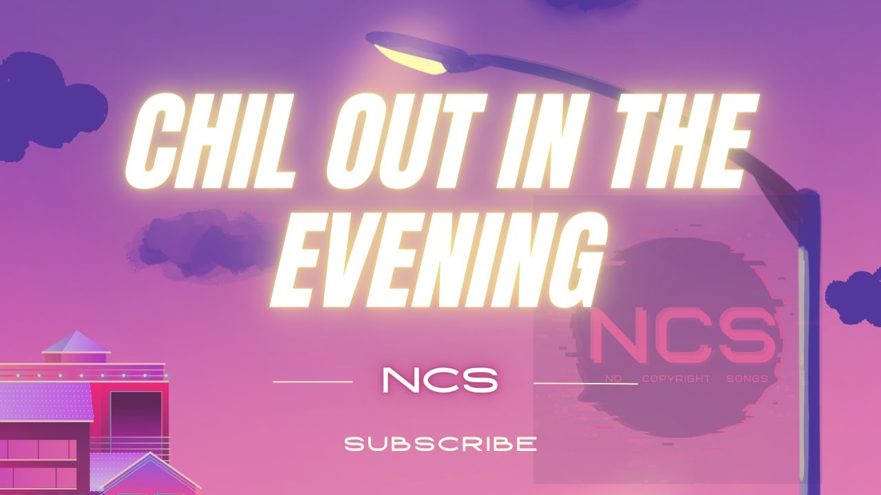 NCS - chil out in the evening - YouTube