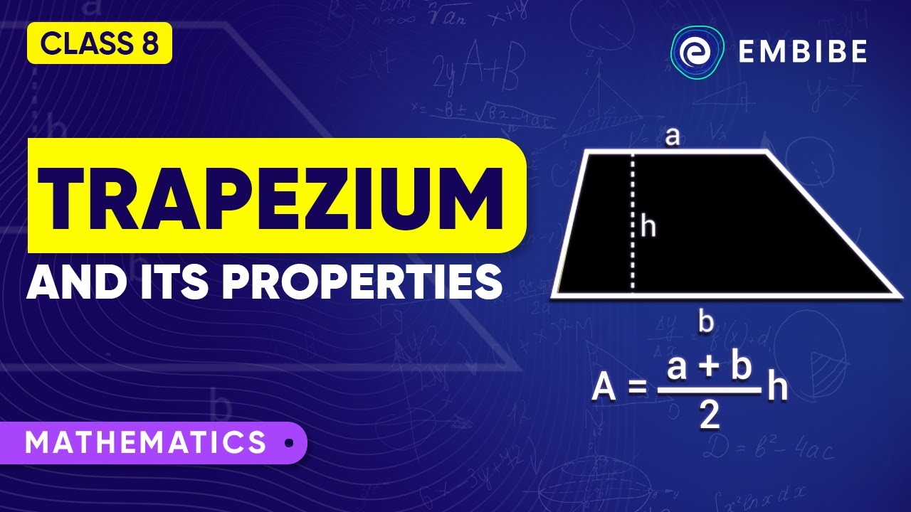 Trapezium and Its Properties | Mathematics | Class 8 | Embibe: Achieve ...