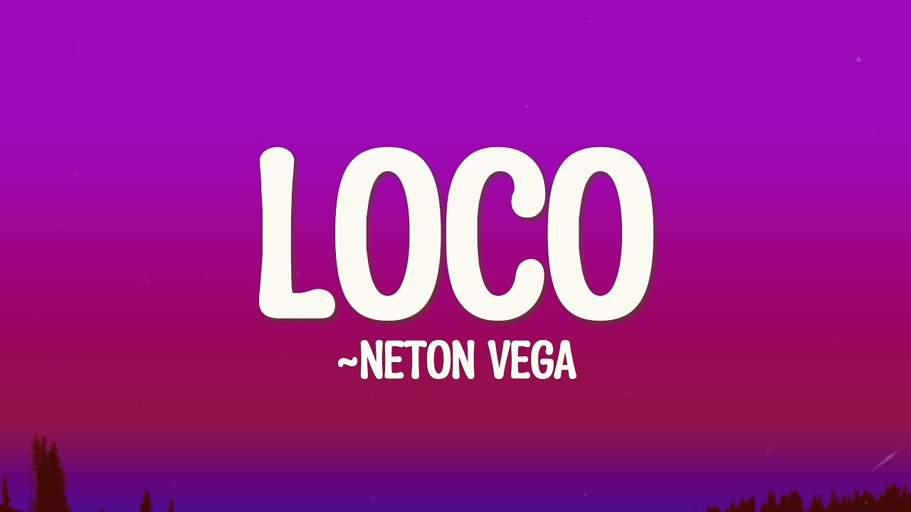 Neton Vega - Loco (Letra/Lyrics) - YouTube