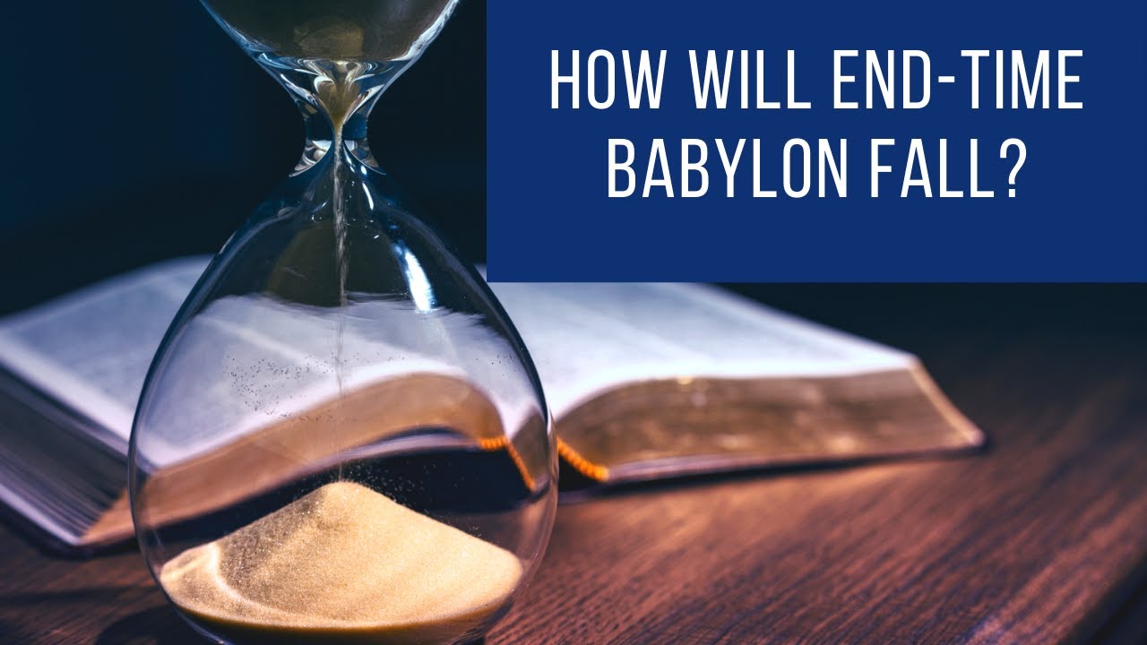 How will end-time Babylon fall? Why will end-time Babylon Fall? End ...