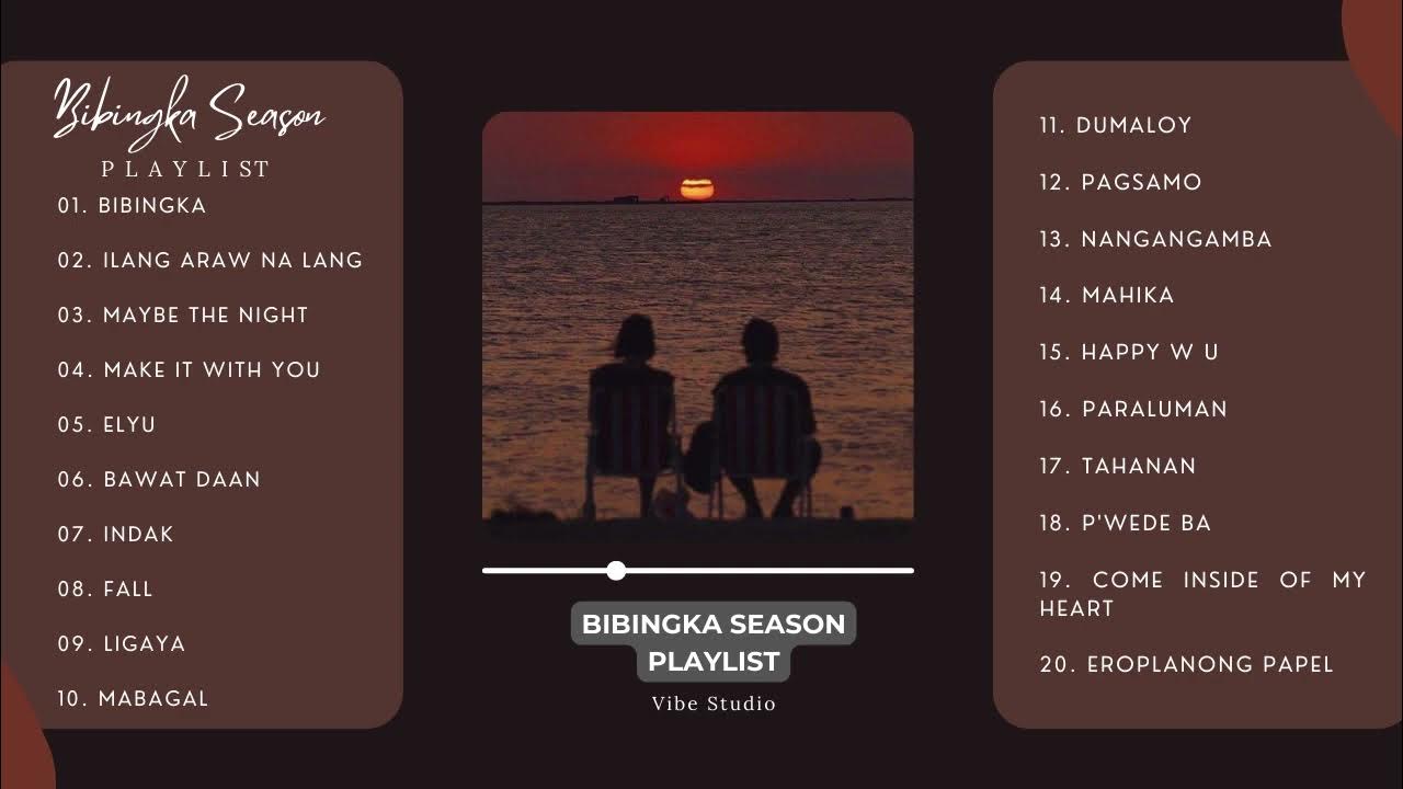 BIBINGKA SEASON PLAYLIST - Ben & Ben, IV of Spades, Ebe Dancel, mrld, NOBITA, Arthur Nery, Adie ...
