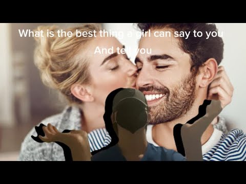 What is the best thing a girl can say to you or tell you? - YouTube
