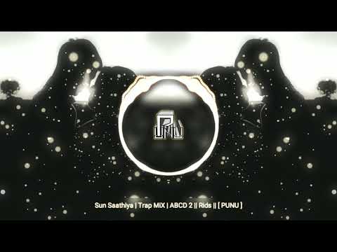 Sun Saathiya | Trap MiX | ABCD 2 || Rids || [ PUNU ]