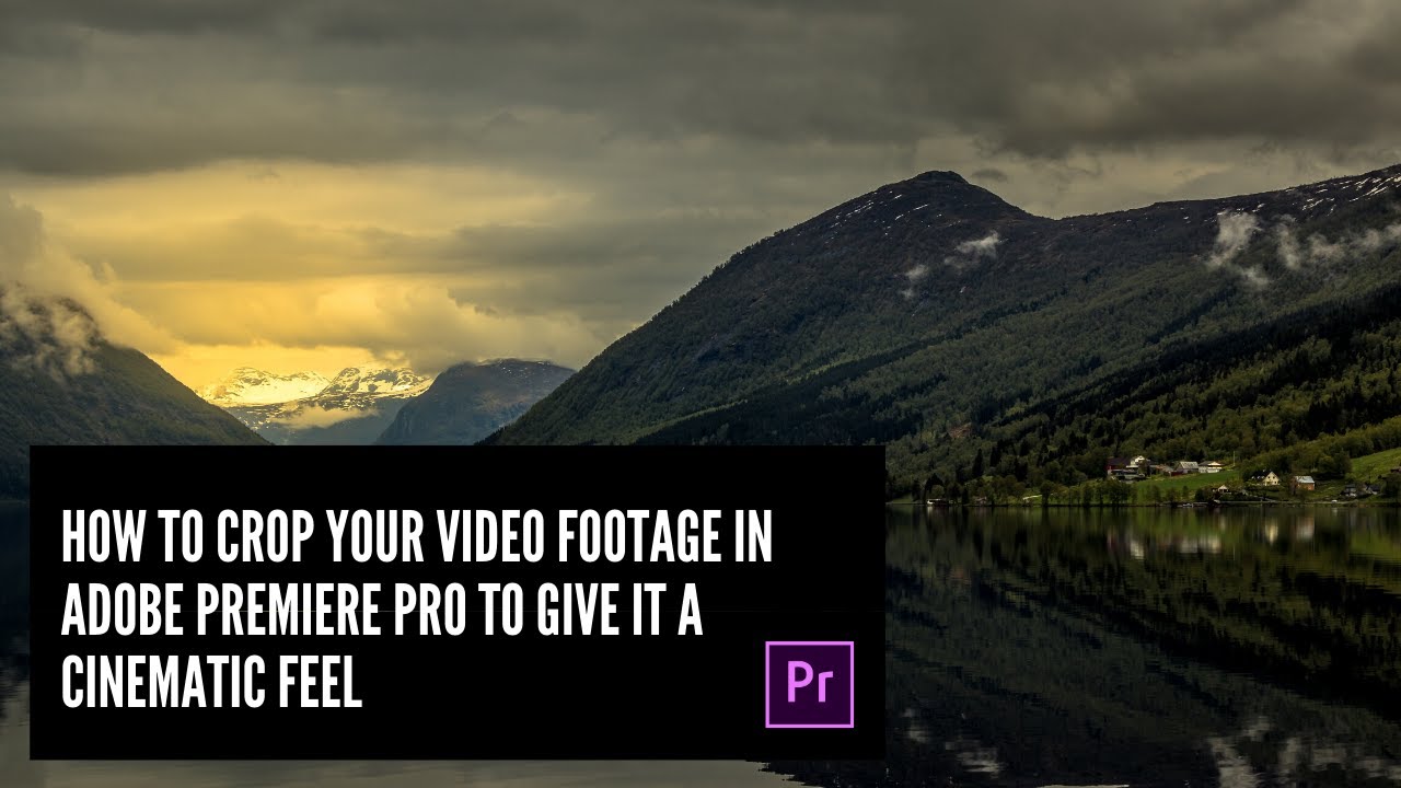 How To Crop Your Video Footage In Adobe Premiere Pro To Give It A how-to-crop-your-video-footage-in-adobe-premiere-pro-to-give-it-a