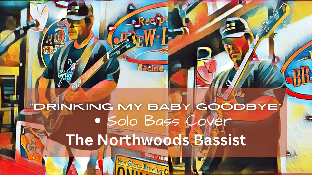 “Drinking My Baby Goodbye” -Solo Bass Cover - YouTube
