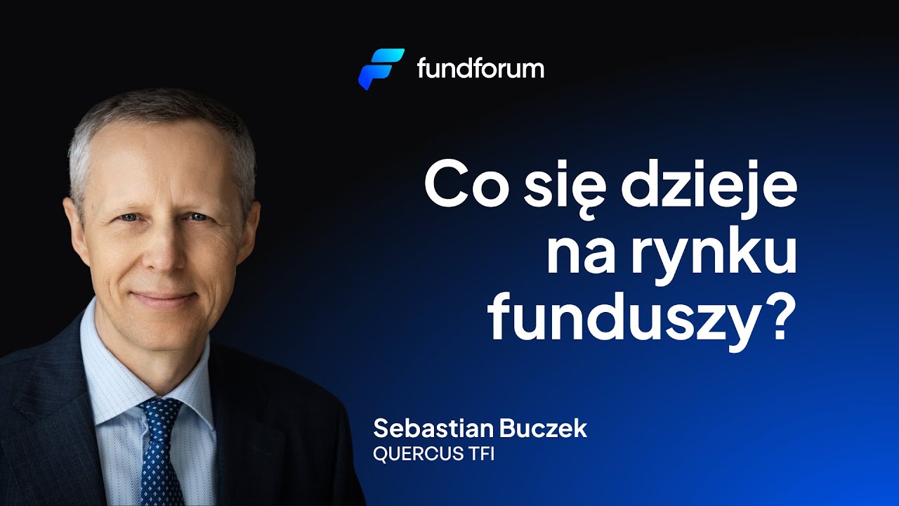Co się dzieje na rynku funduszy? - Sebastian Buczek, QUERCUS TFI - YouTube