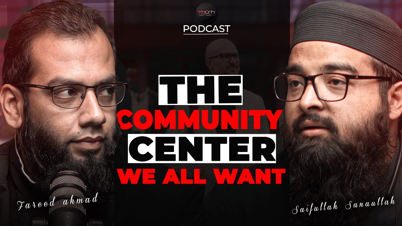 The Community Center We All Want | Fareed Ahmad | Saifullah Sanaullah ...