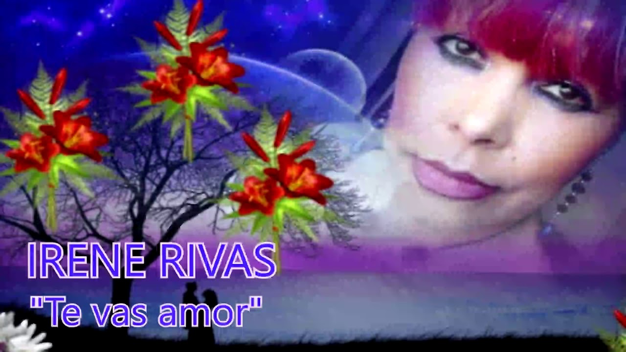 IRENE RIVAS//Te vas amor - YouTube