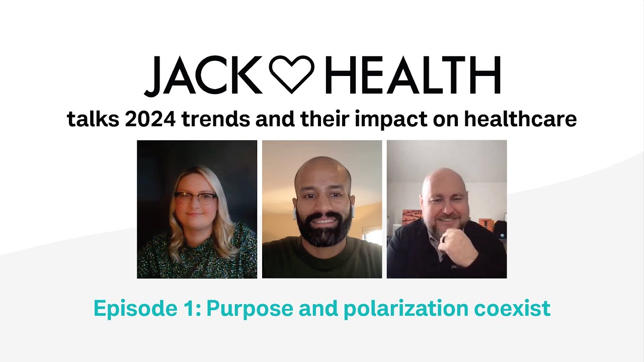 Jack Health talks 2024 healthcare marketing trends - Episode 1: Purpose ...