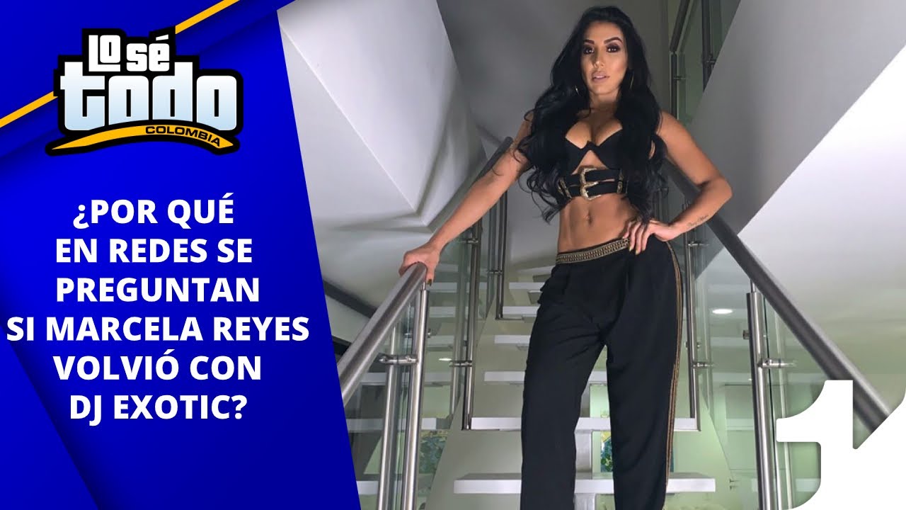 Lo Sé Todo - ¿Marcela Reyes volvió con el DJ Exotic? Eso dicen en redes ...