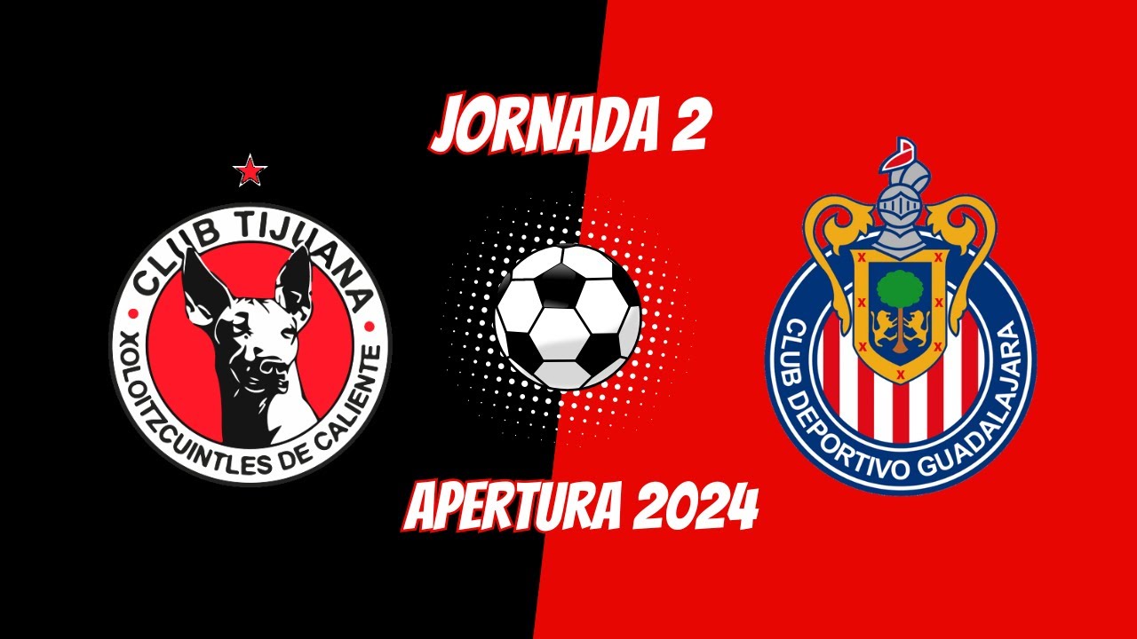 TIJUANA VS CHIVAS EN VIVO JORNADA 2 - YouTube