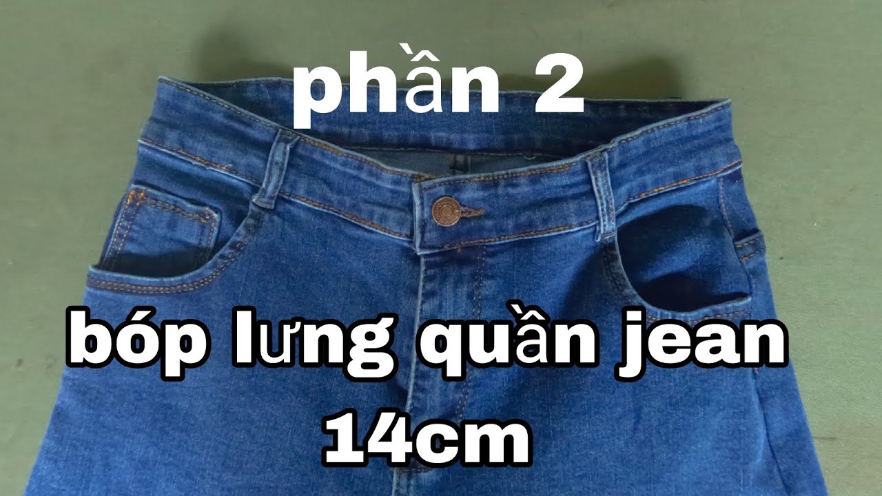 bóp lưng quần jean bị rộng 14cm quá nhiều làm sao sửa lưng quần jean ...