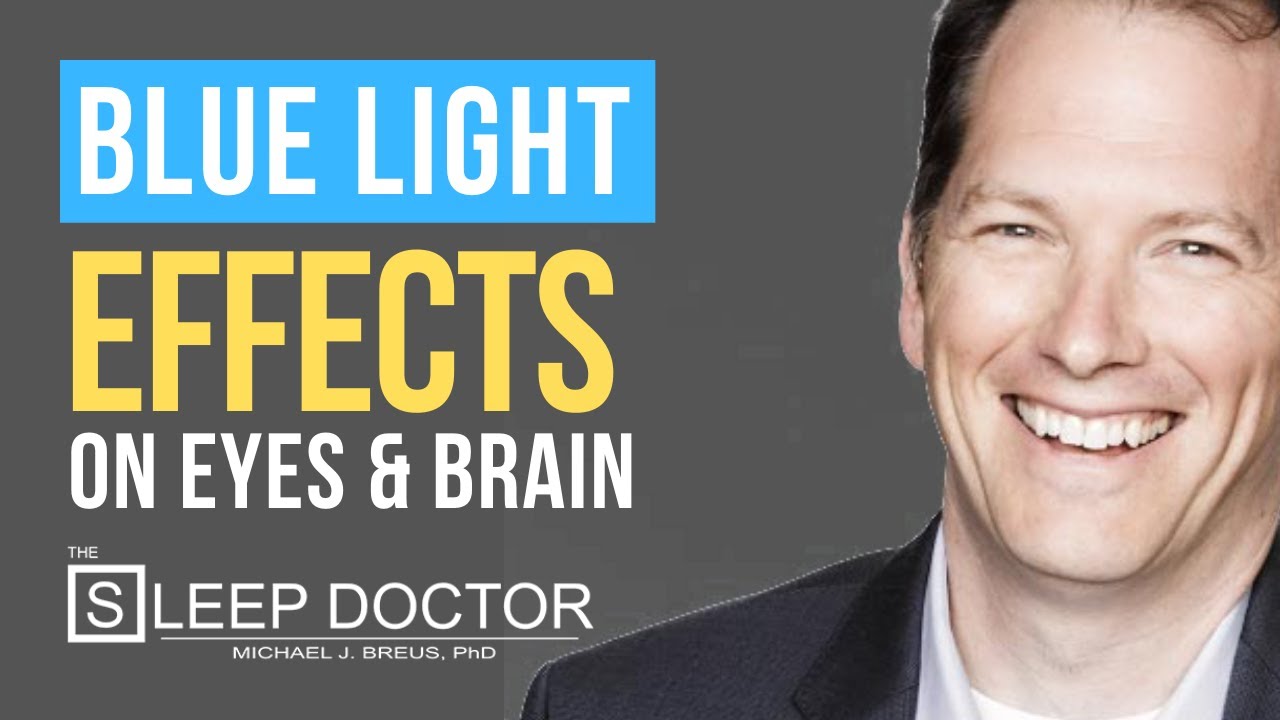 How Blue Light Effects Your Eyes and Brain? The Sleep Doctor - YouTube