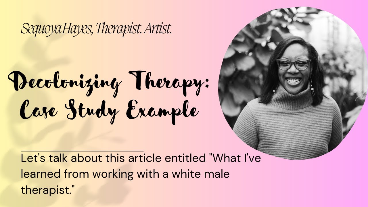 Case study for Decolonizing Therapy - YouTube