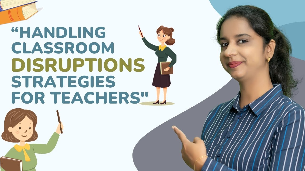Handling Classroom Disruptions: Effective Strategies for Teachers ...
