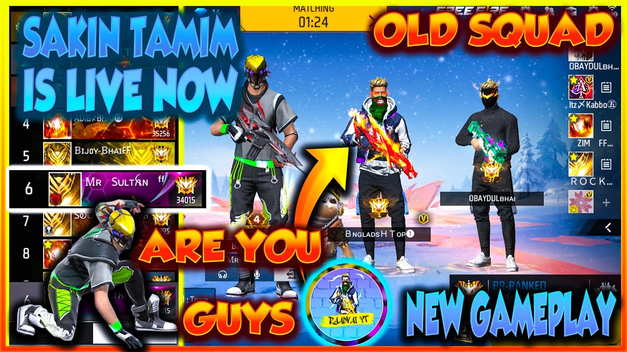 OLD SQUAD WITH NEW GAMEPLAY, SAKIN TAMIM IS LIVE NOW,ARE YOU READY GUYS ...