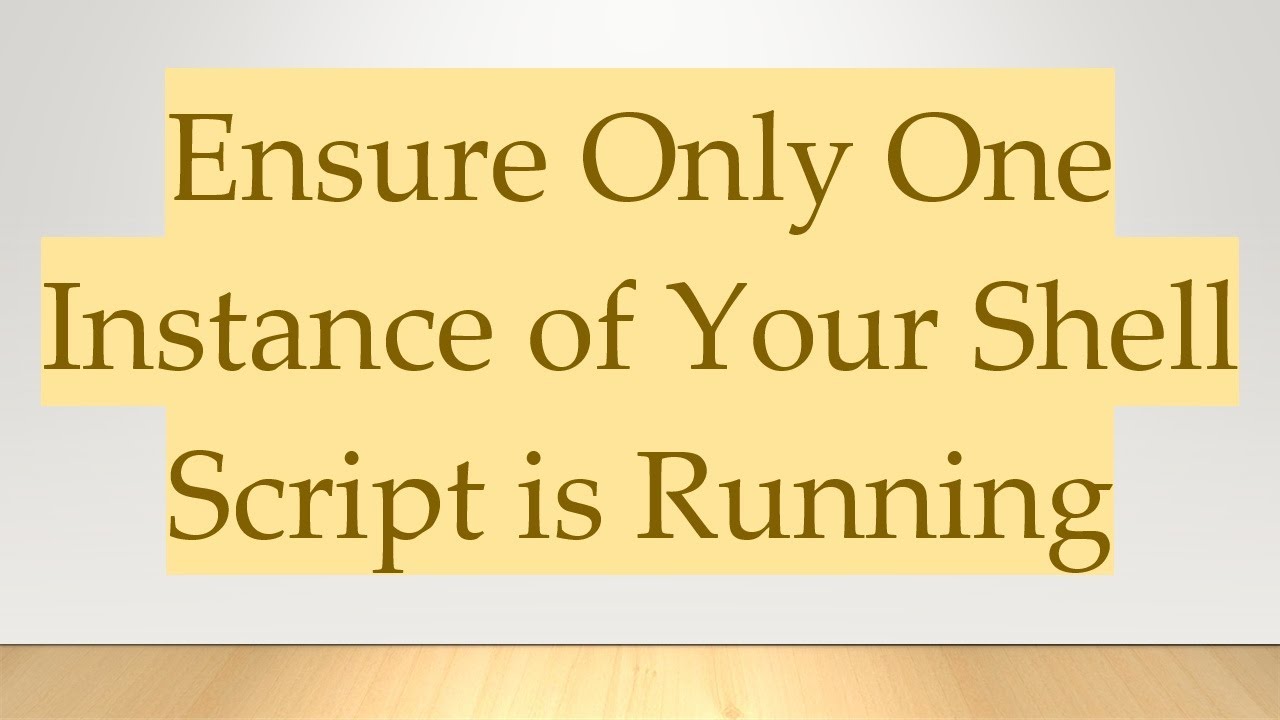 Ensure Only One Instance of Your Shell Script is Running - YouTube Ensure Only One Instance of Your Shell Script is Running - YouTube
