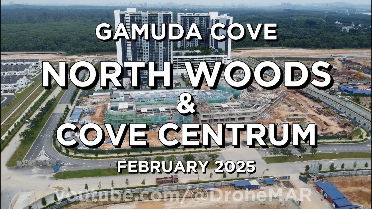 NORTH WOODS | COVE CENTRUM | MAYA BAY RESIDENCES Gamuda Cove - PART 1 ...