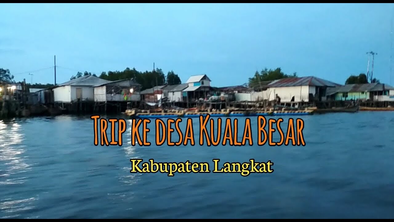 Trip Ke Desa Kuala Besar || Kabupaten Langkat.. - YouTube