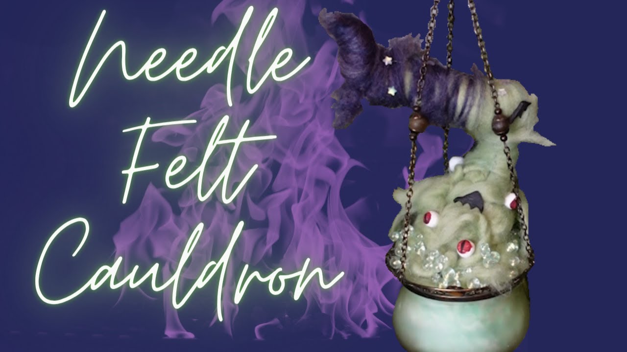 Needle Felt Cauldron - YouTube