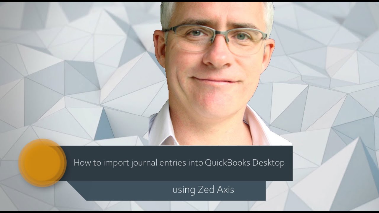 Import Journal Entries Into QuickBooks Desktop 2022 Using Zed Axis import-journal-entries-into-quickbooks-desktop-2022-using-zed-axis