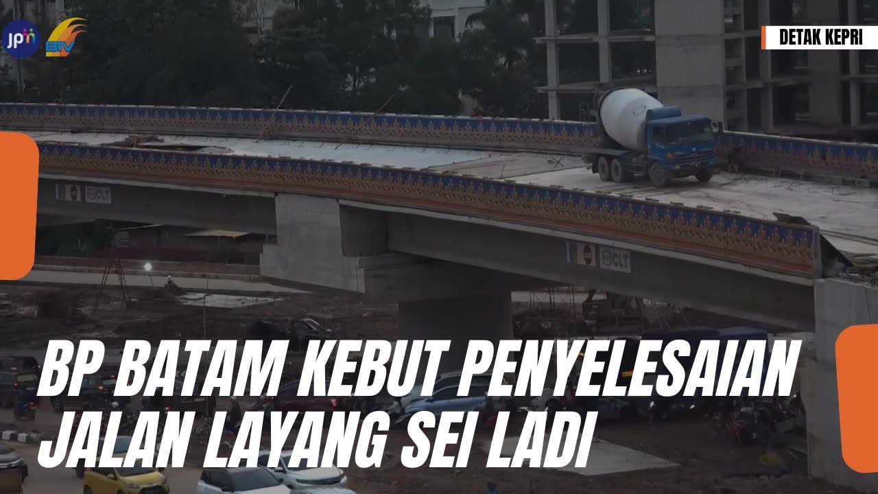 BP BATAM KEBUT PENYELESAIAN JALAN LAYANG SEI LADI - YouTube