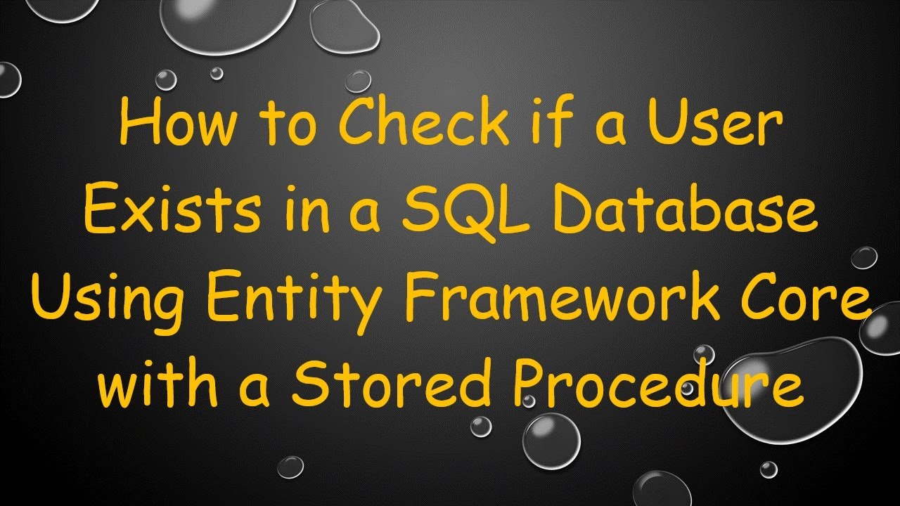 How to Check if a User Exists in a SQL Database Using Entity Framework Core with a Stored ...