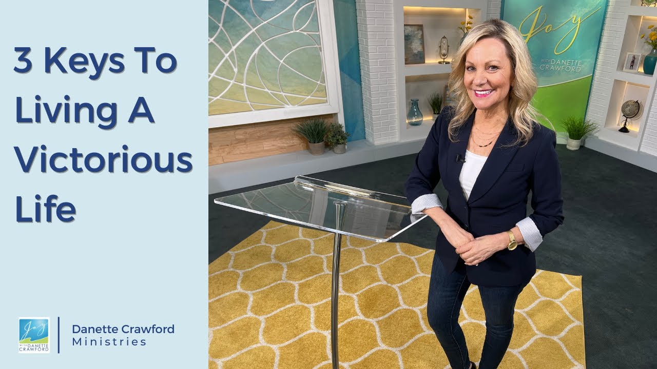 3 Keys To Living A Victorious Life | Danette Crawford - YouTube