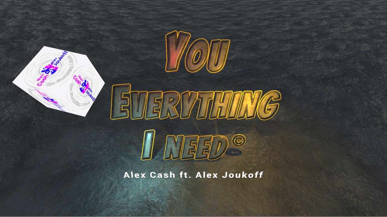 You Everything I Need - Alex Cash ft. Alex Joukoff - YouTube