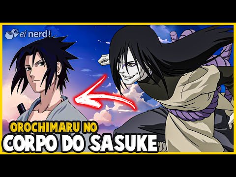 O QUE ACONTECERIA SE O OROCHIMARU PEGASSE O CORPO DO SASUKE