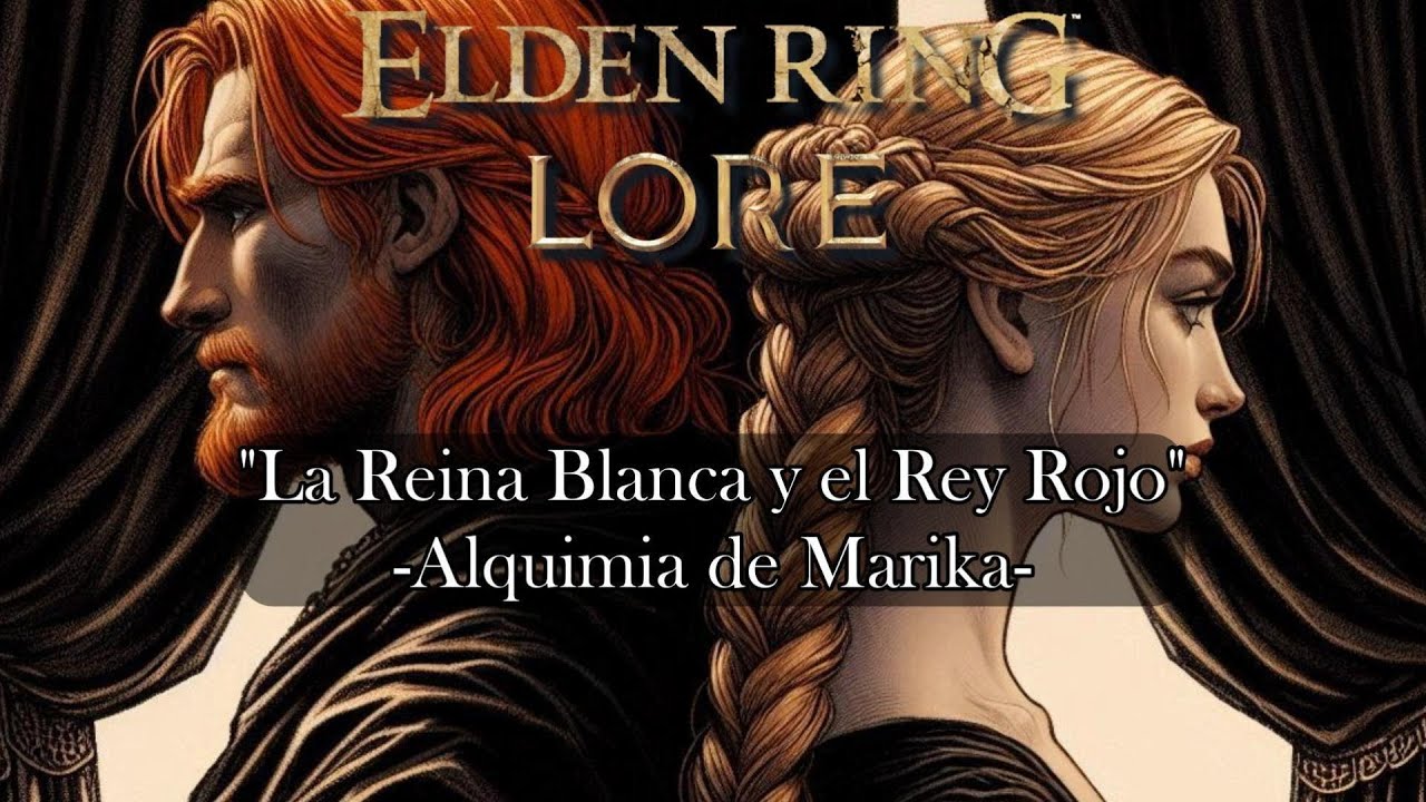 La Reina Blanca y el Rey Rojo | ☆ ELDEN RING LORE ☆| La Biblioteca de ...