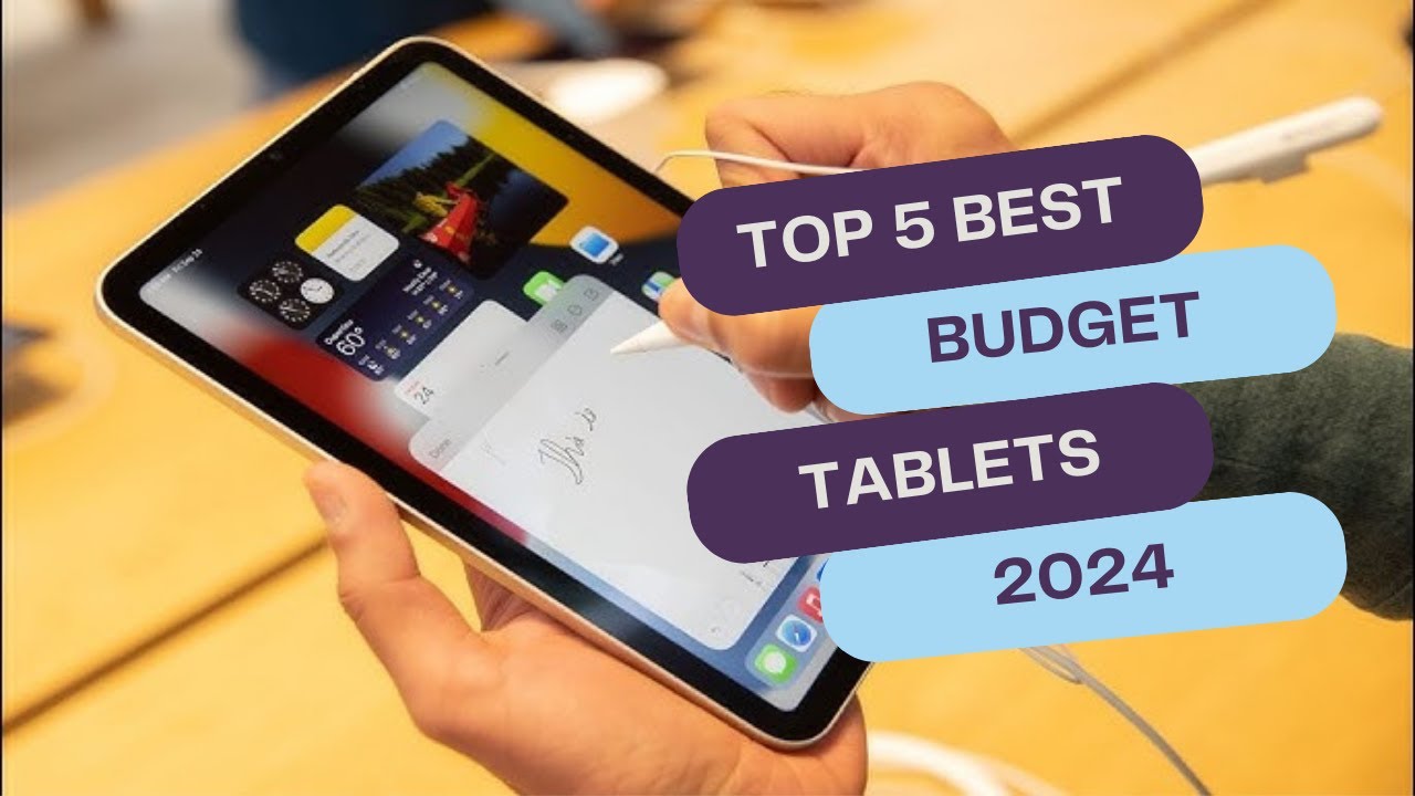 Top 5 BEST Budget Tablets in 2024 – Affordable Power & Performance ...